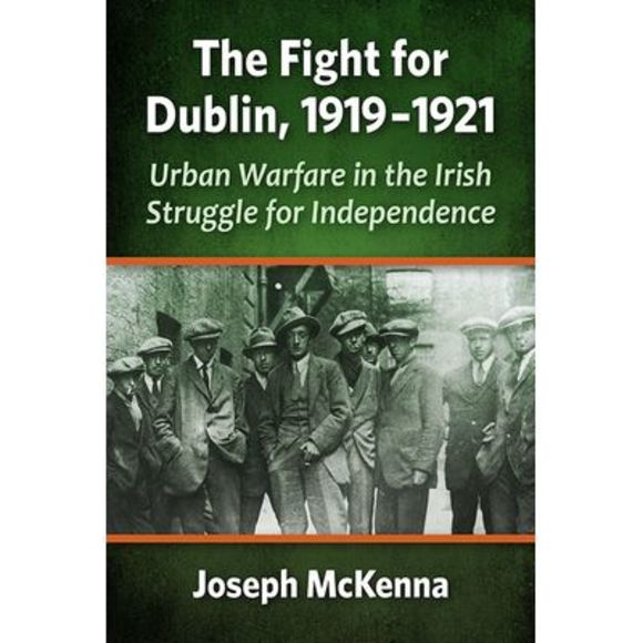 Joseph McKenna | Other | The Fight For Dublin 9191921 Urban Warfare In ...